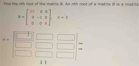 Solved Find The Nth Root Of The Matrix B An Nth Root Of A Matrix B Is