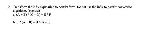 Solved 2 Transform The Infix Expression To Postfix Form Do