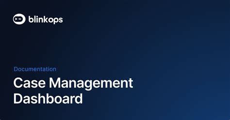 Case Management Dashboard Blink Documentation
