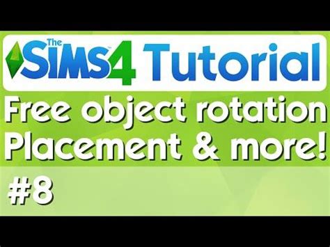 The Sims 4 Tutorial 8 Free Object Rotation Placement More