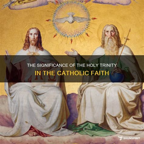 The Significance Of The Holy Trinity In The Catholic Faith Shunspirit