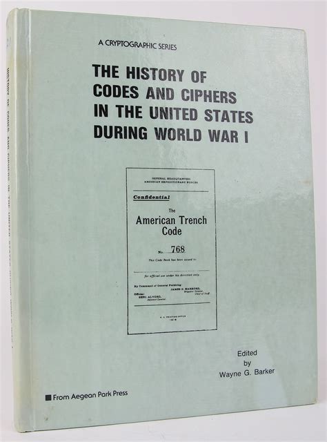 History Of Codes And Ciphers In The U S During World War 1 By Wayne G