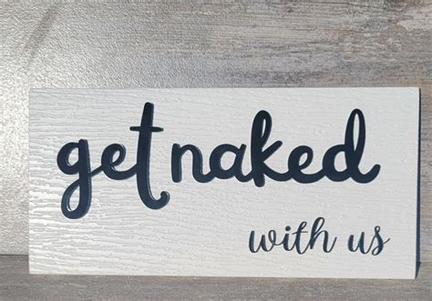 Get Naked Or Get Naked With Us Sign Two Hanging Method Options Available Sexy Sign For The