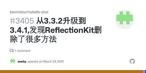 从3 3 2升级到3 4 1 发现reflectionkit删除了很多方法 · issue 3405 · baomidou mybatis