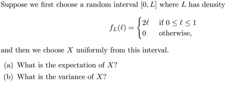 Solved Suppose We First Choose A Random Interval 0l Where