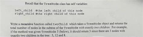 Recall That The Treenode Class Has Self Variables
