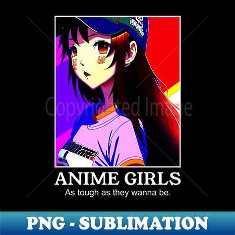 Tough Anime Girl Exclusive Sublimation Digital File Inst Inspire