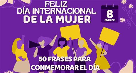 50 Frases Para Dedicar En El Día De La Mujer 2024 Mensajes Cortos E