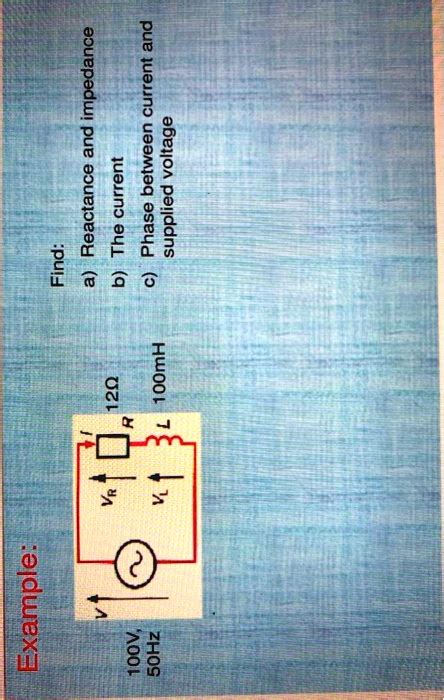 Solved Reactance And Impedance Phase Between Current And Voltage The Current Supplied Voltage