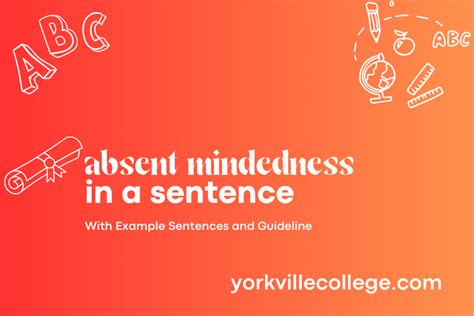 How To Use Absent Mindedness In A Sentence Easy Examples