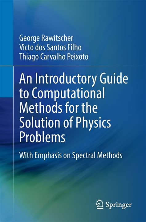 An Introductory Guide To Computational Methods For The Solution Of Physics Problems With
