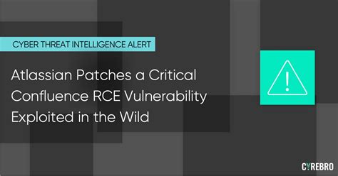 Atlassian Patches A Critical Confluence Rce Vulnerability Exploited In The Wild Cyrebro