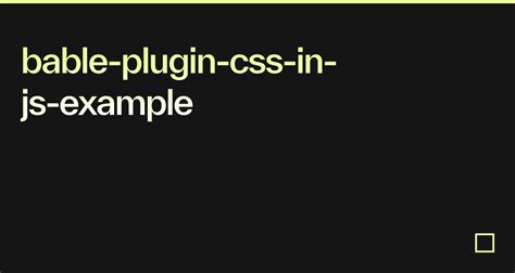 Bable Plugin Css In Js Example Codesandbox