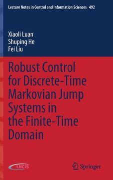 Libro Robust Control For Discrete Time Markovian Jump Systems In The Finite Time Domain En