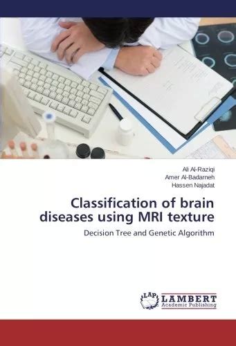 Classification Of Brain Diseases Using Mri Texture9783659668456 Free
