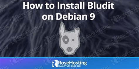 How To Install Bludit On Debian 9 Rosehosting
