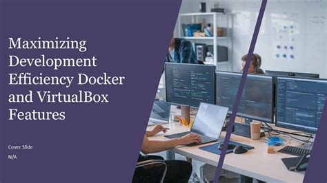 Maximizing Development Efficiency Docker And Virtualbox Features Ppt Demonstration Acp