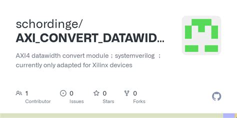 GitHub Schordinge AXI CONVERT DATAWIDTH AXI Datawidth Convert Modulesystemverilog