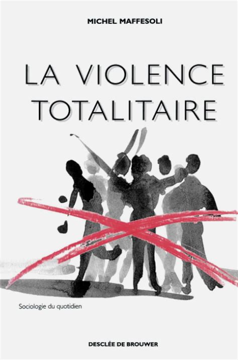 La Violence Totalitaire Michel Maffesoli