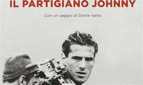 Il Partigiano Johnny Di Beppe Fenoglio Analisi Temi E Stile Eroica