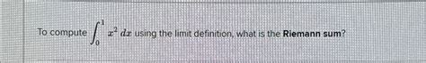 To Compute ∫01x2dx ﻿using The Limit Definition What