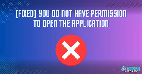 Our Tested Fixes You Do Not Have Permission To Open The Application