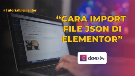 Cara Import File Json Di Elementor Plugin Wordpress Youtube