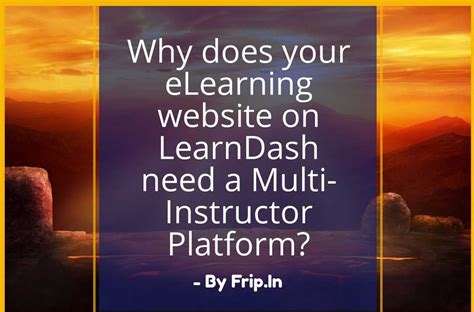 Why Does Your Elearning Website On Learndash Need A Multi Instructor Platform