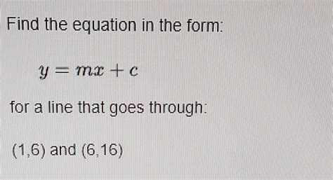 Solved Find The Equation In The Form Y Mx C For A Line That