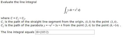 Solved Evaluate The Line Integral Where C C1c2 C Is The