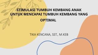 PPT STIMULASI TUMBUH KEMBANG ANAKKK.pptx