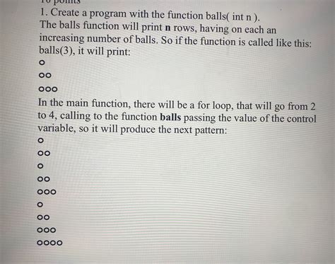Solved 1 Create A Program With The Function Balls Int N