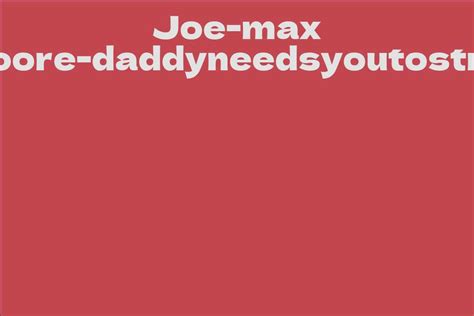 Joe Max Moore Daddyneedsyoutostrip Facts Bio Career Net Worth Aidwiki