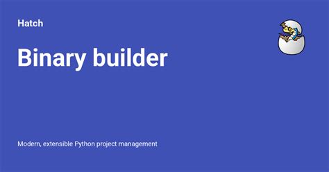 Binary Builder Hatch