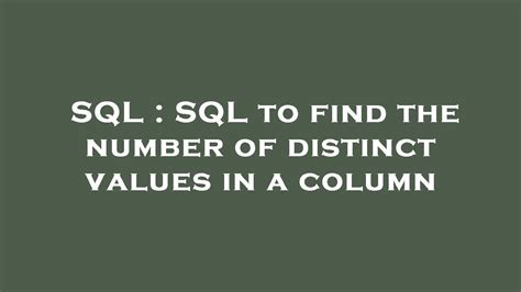 Sql Sql To Find The Number Of Distinct Values In A Column Youtube