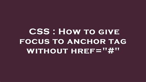 Css How To Give Focus To Anchor Tag Without Href Youtube