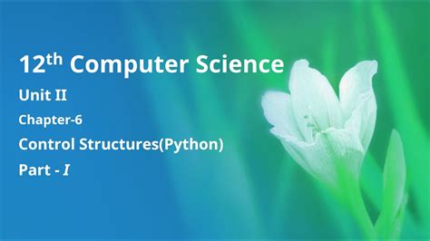 Class 12 Computer Science Unit 2 Chapter 6 Control Structures