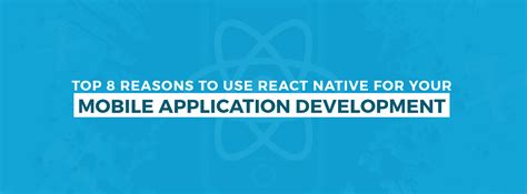 top 8 reasons to use react native for your mobile app development