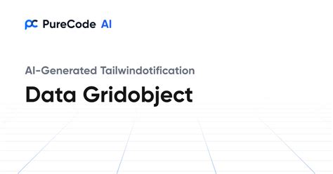 Build Great Tailwindotification Data Gridobject Components Faster Using