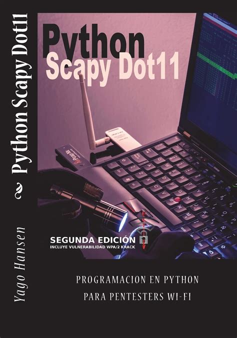 Python Scapy Dot11 Programacion En Python Para Pentesters Wi Fi Spanish Edition Hansen Yago