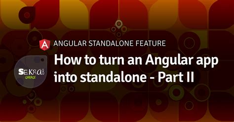 How To Turn An Angular App Into Standalone Part II Sekrab Garage
