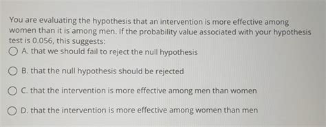 Solved You Are Evaluating The Hypothesis That An Chegg