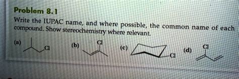 Problem 81 Write The Iupac Name And Where Possible The Compound Show Stereochemistry Where