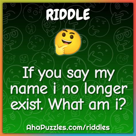 If You Say My Name I No Longer Exist What Am I Riddle And Answer Aha Puzzles