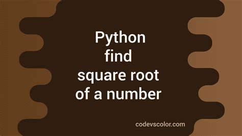 Python Program To Find The Square Root Of A Number Codevscolor