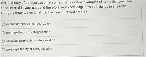 Solved Which Theory Of Categorization Assumes That You Store