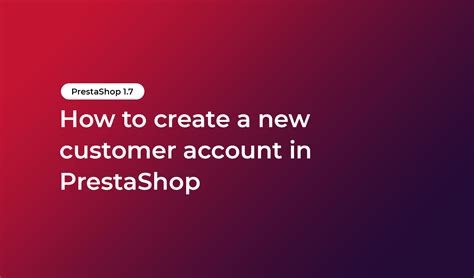 How To Create A New Customer Account In Prestashop Hiddentechies