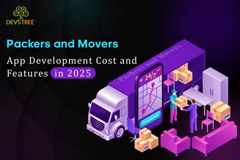 packers and movers app development cost and features in 2025 devstree