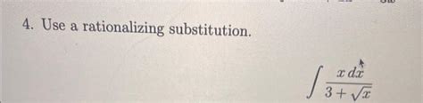 Solved 4 Use A Rationalizing Substitution 3 Xxdx Chegg Com