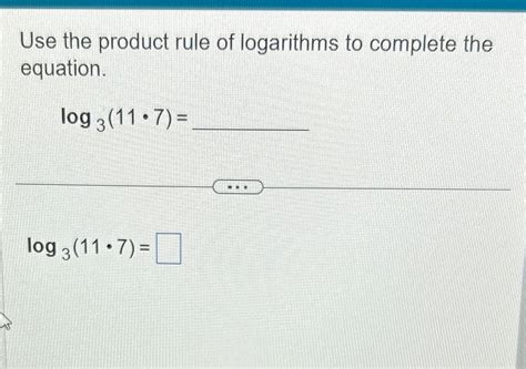 Solved Use The Product Rule Of Logarithms To Complete The